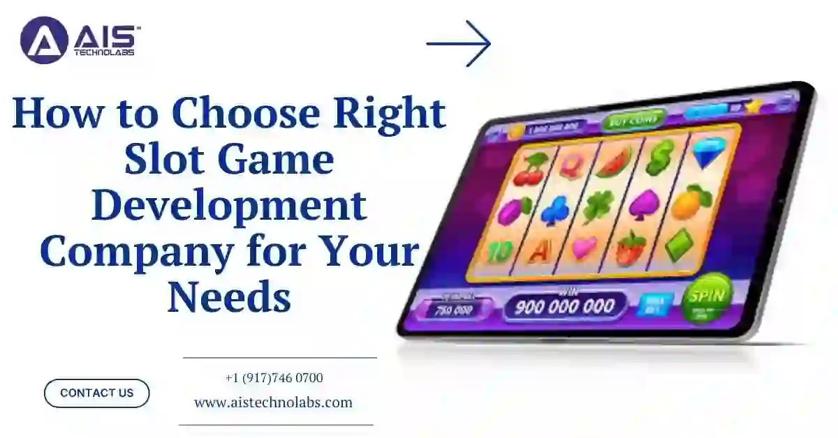 How to Choose the Right Slot Game Development Company for Your Business