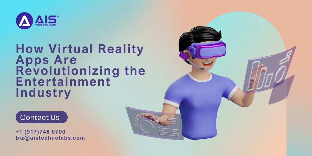 How Virtual Reality Apps Are Revolutionizing the Entertainment Industry