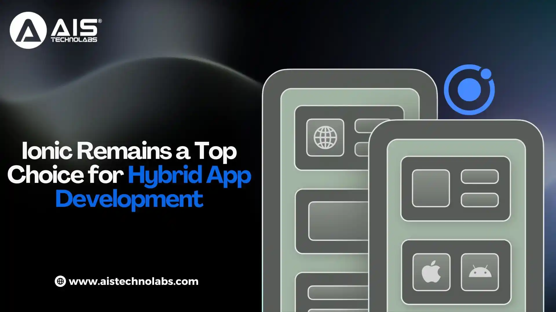 Why Ionic is the Top Choice for Hybrid App Development
