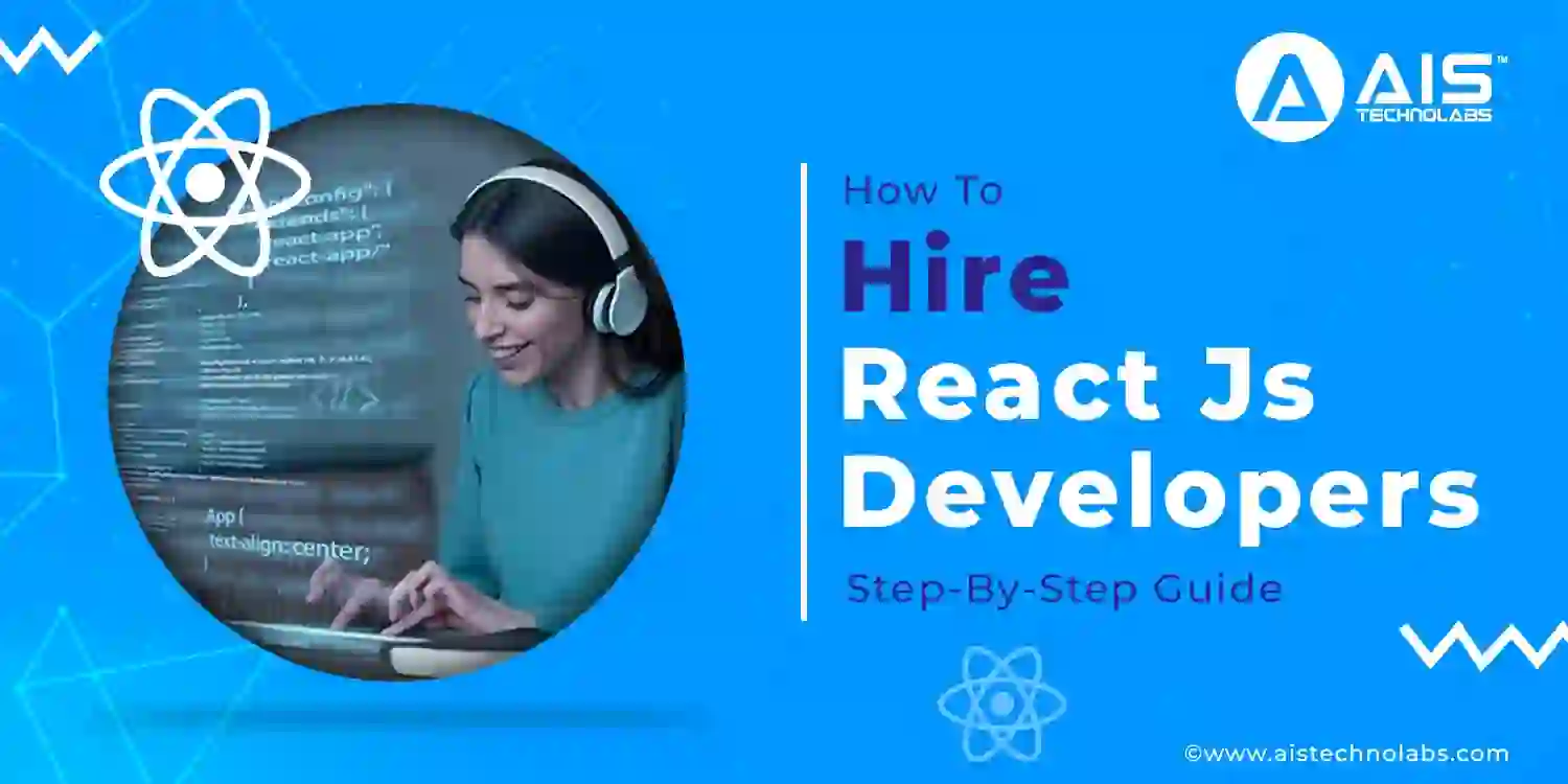 A Step-by-Step Guide How to Hire ReactJS Developers