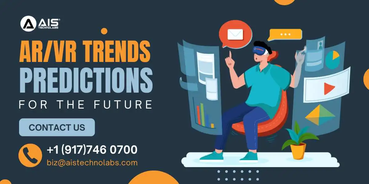 AR/VR Trends & Predictions: The Future of Immersive Technology